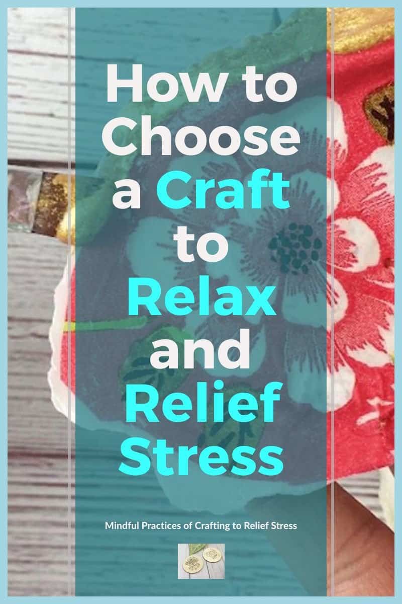 How to Choose a Craft to Relax and Relief Stress - Crafting on the Fly