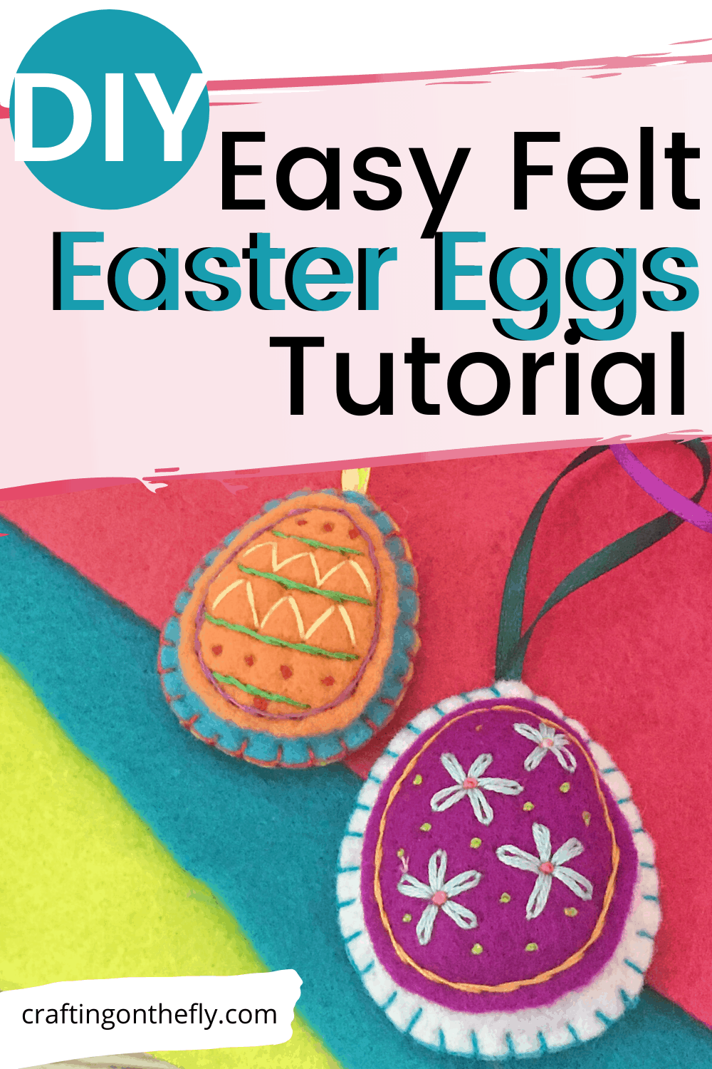 Easter Egg DIY Embroidered Felt Tutorial - Crafting on the Fly